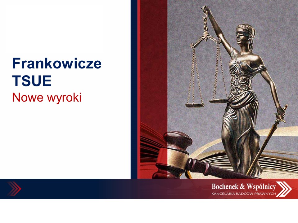 Wyroki TSUE – Kolejne rozstrzygnięcia na korzyść Frankowiczów